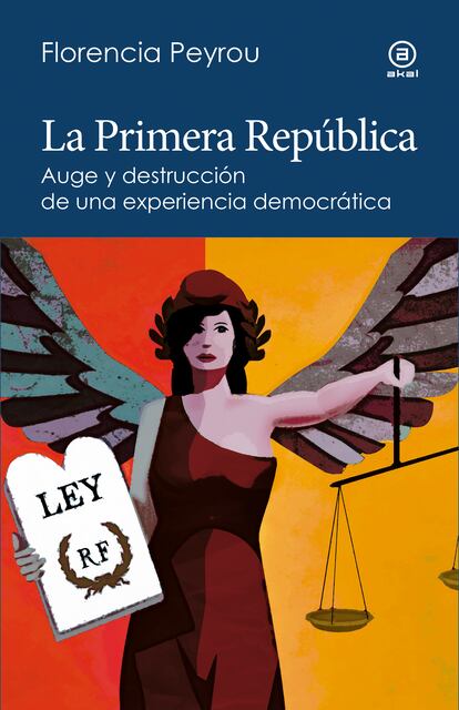 La Primera República, 150 años después: una época agitada y todavía ...
