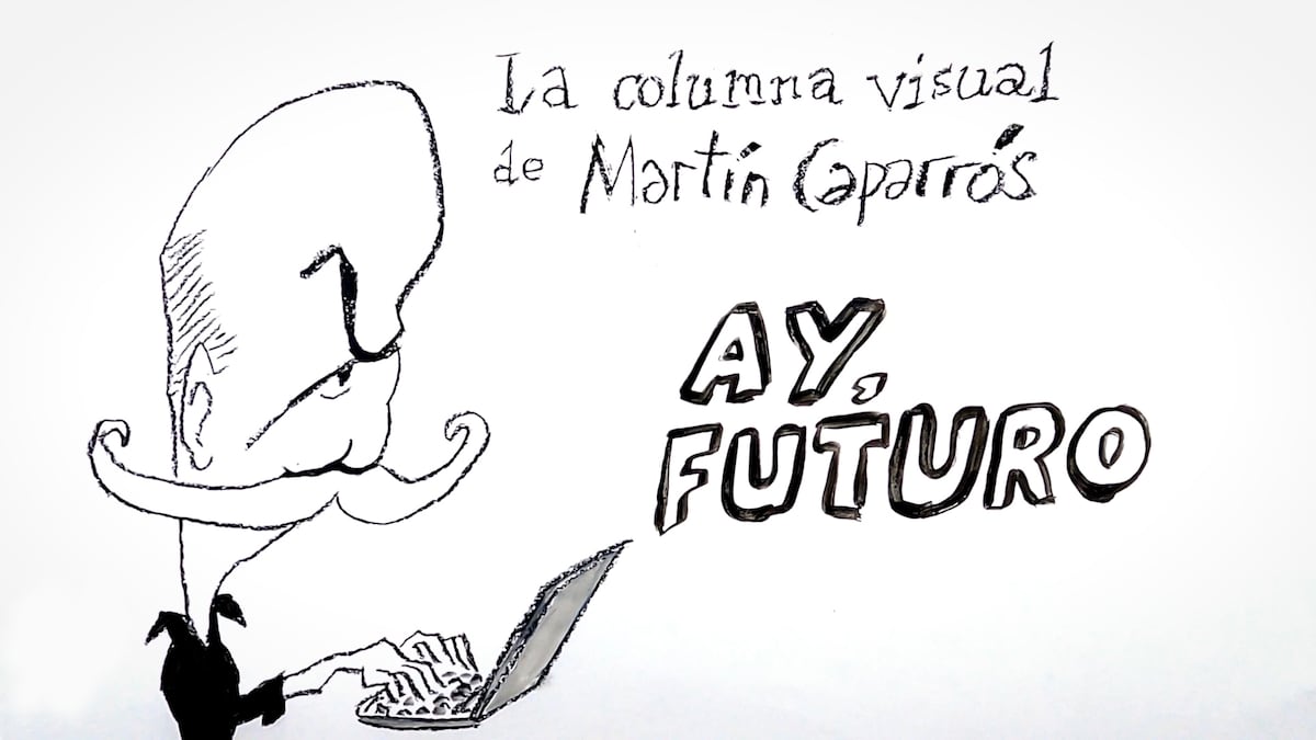 ‘Ay, futuro’, la nueva columna visual del periodista Martín Caparrós y ...