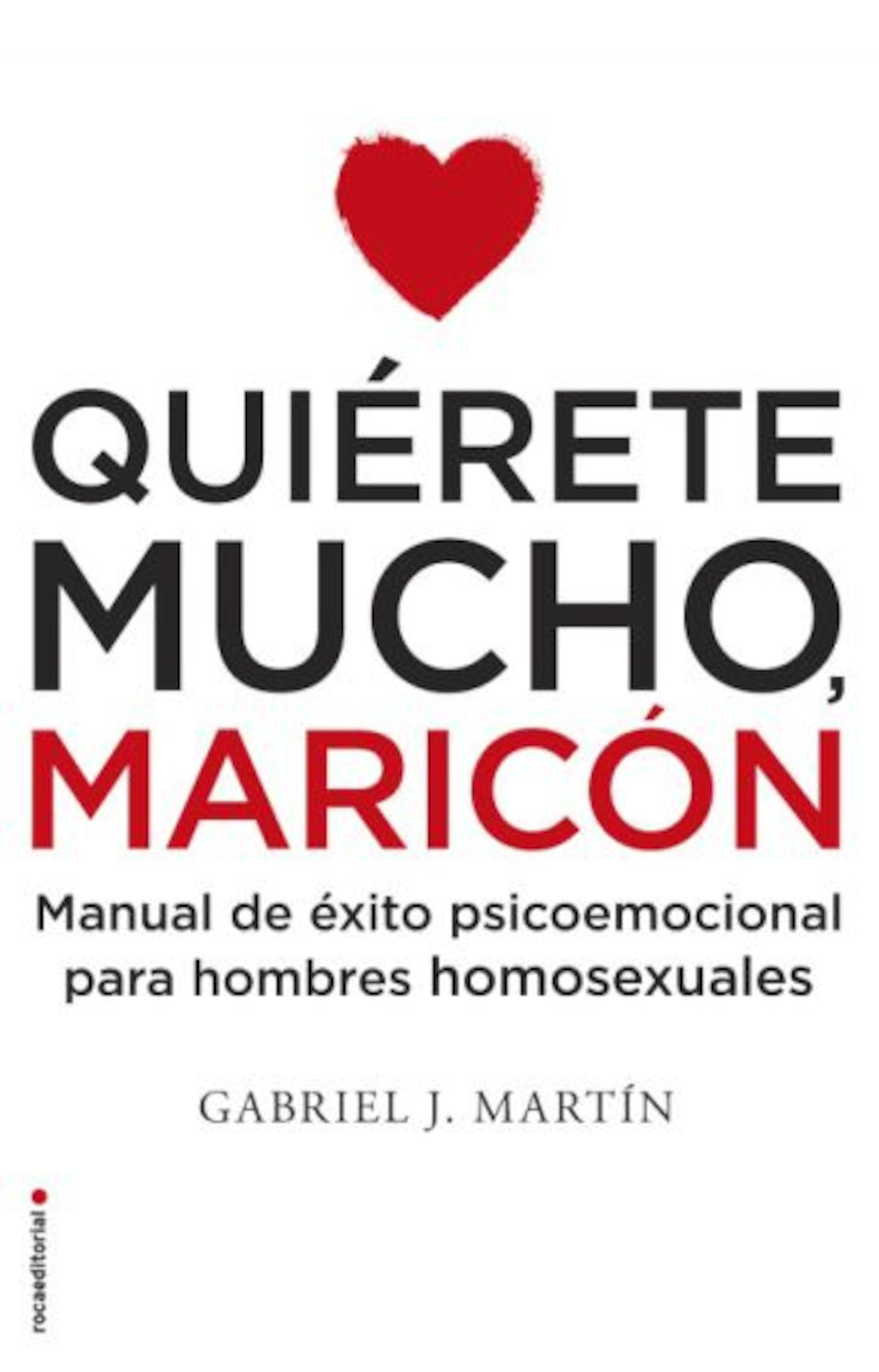 'Quiérete Mucho, Maricón', el manual definitivo del hombre gay ...