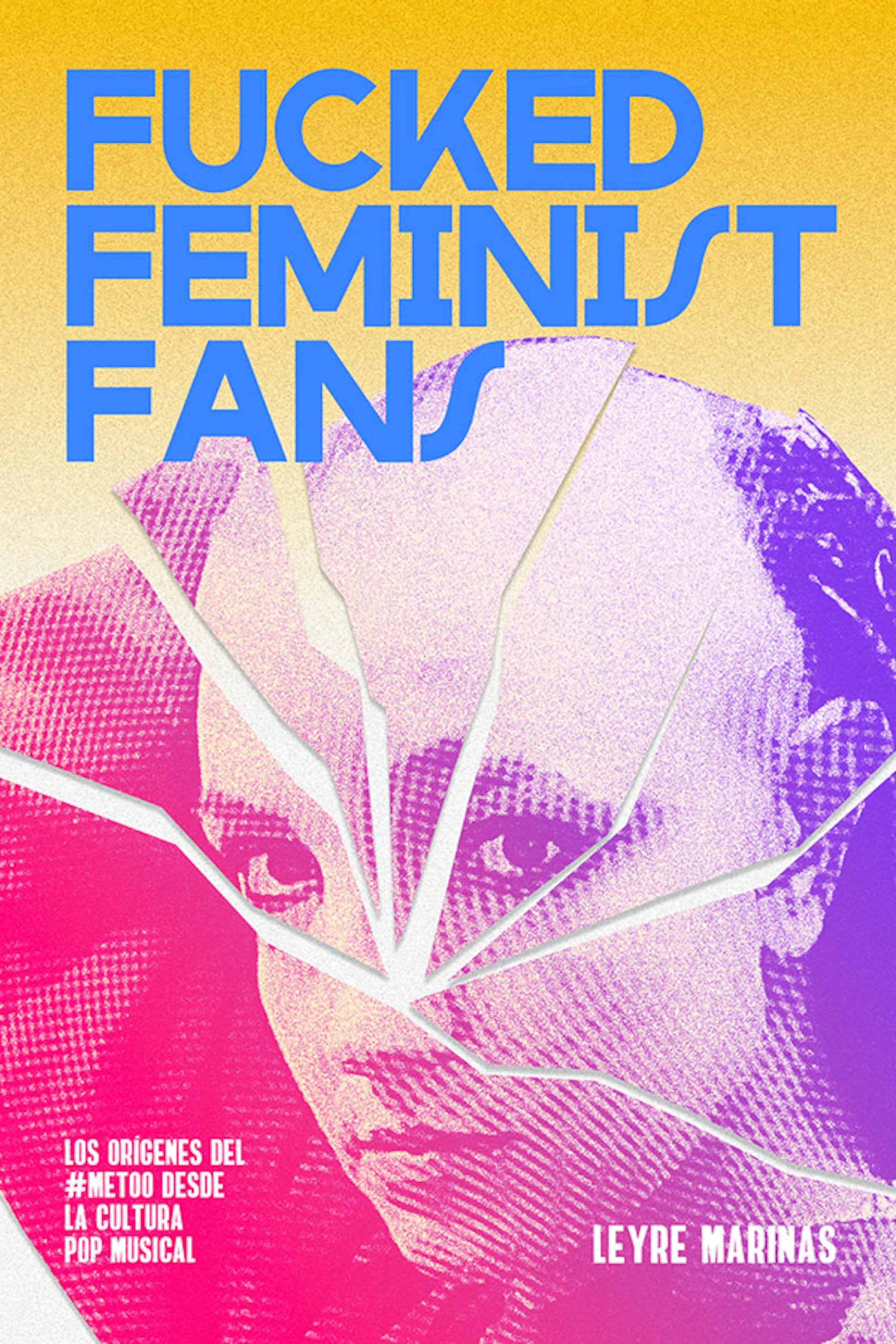 ‘Fucked feminist fans’ Leyre Marinas: De ridiculizarlas a ...