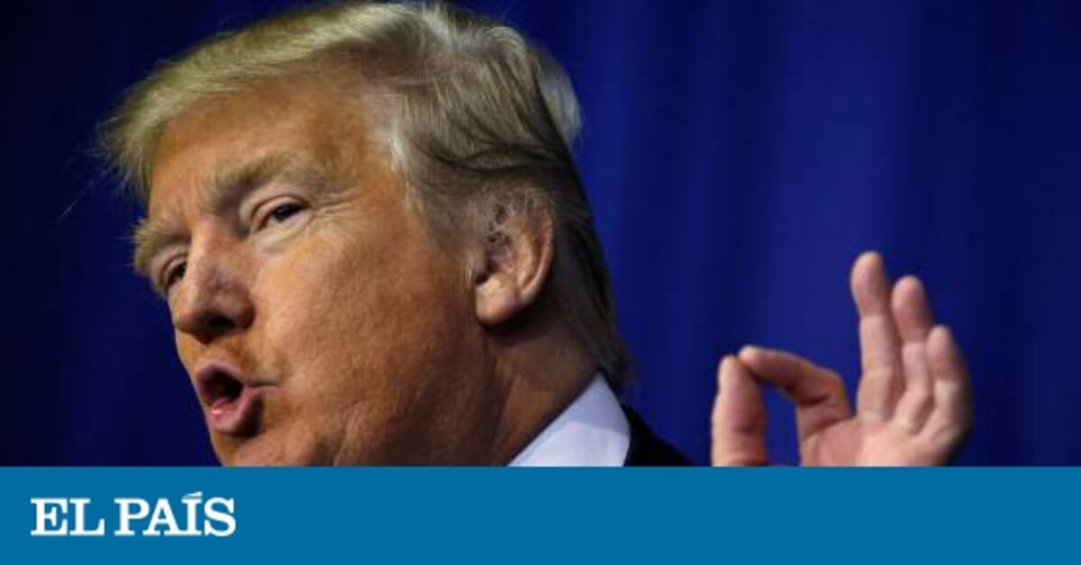Donald Trump: El informe | Opinión | EL PAÍS